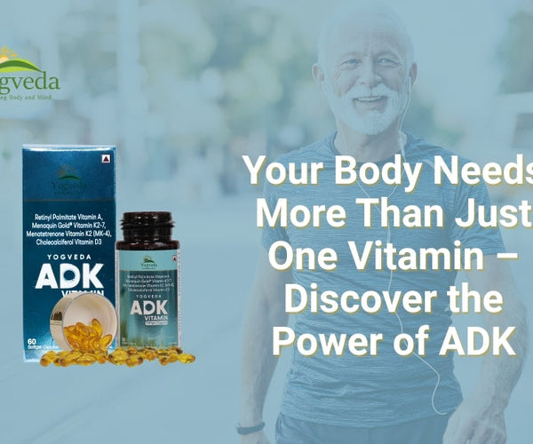 Are You Getting Enough Vitamin ADK? Signs Your Body May Be Lacking ...